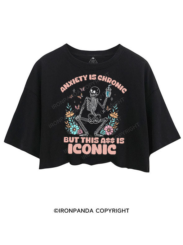 IronPandafit ANXIETY IS CHRONIC BUT THIS ASS IS ICONIC CROP TOPS For Sale