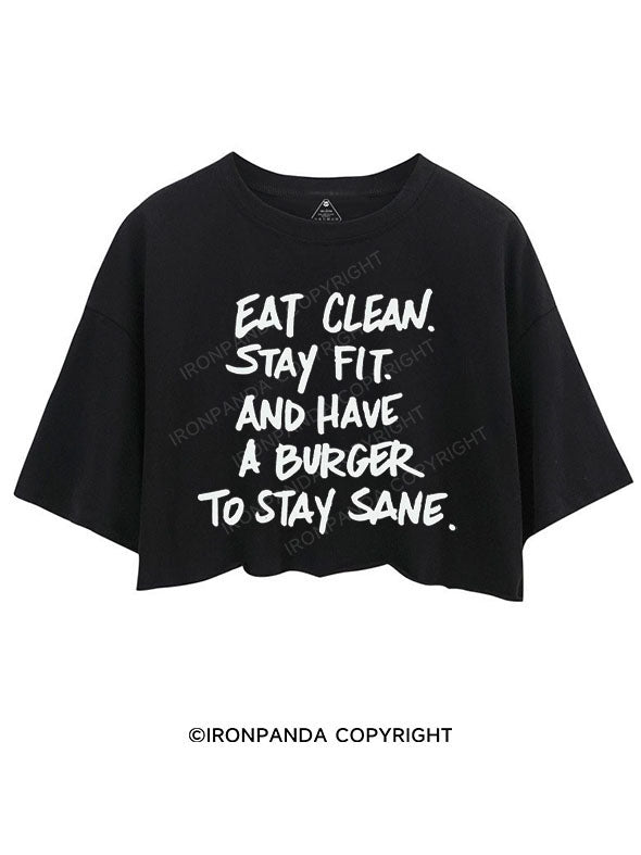 IronPandafit EAT CLEAN STAY FIT AND HAVE A BURGER TO STAY SANE CROP ...
